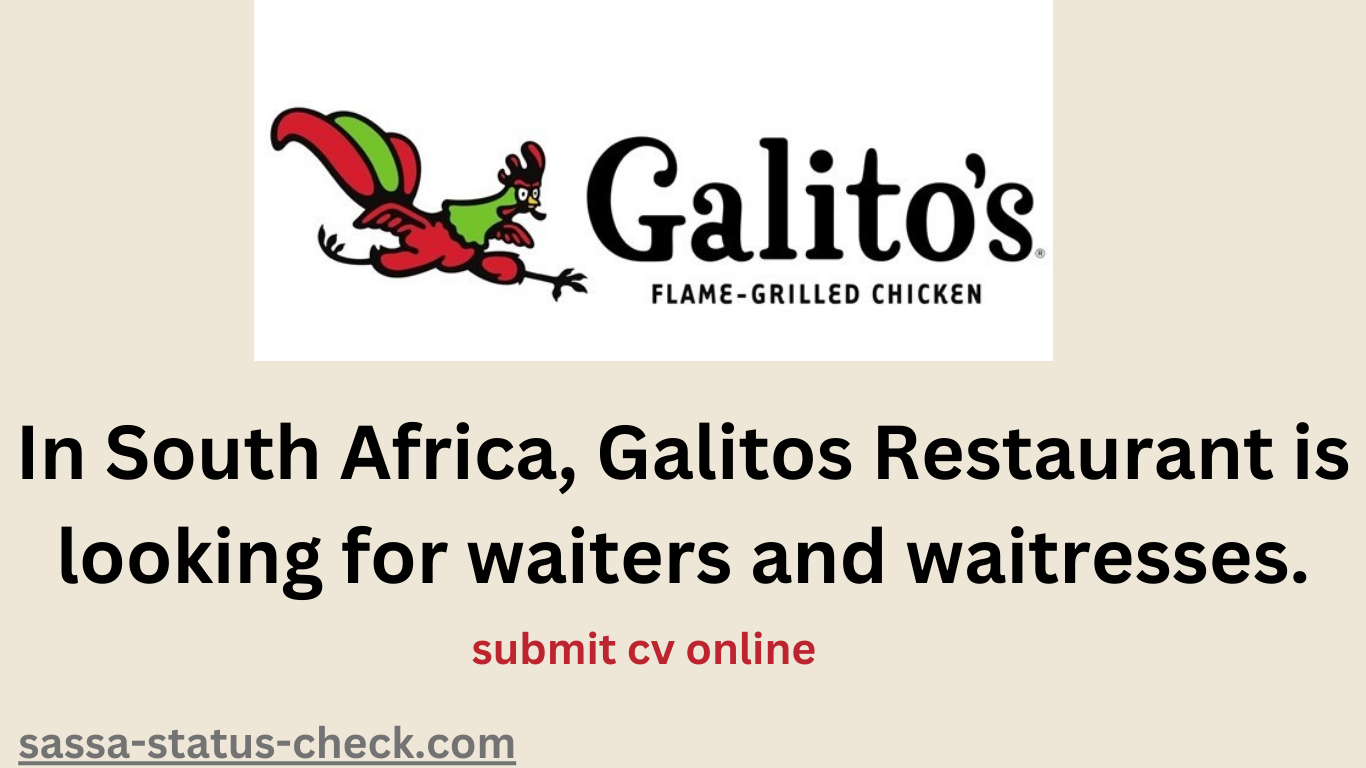 In South Africa, Galitos Restaurant is looking for waiters and waitresses.